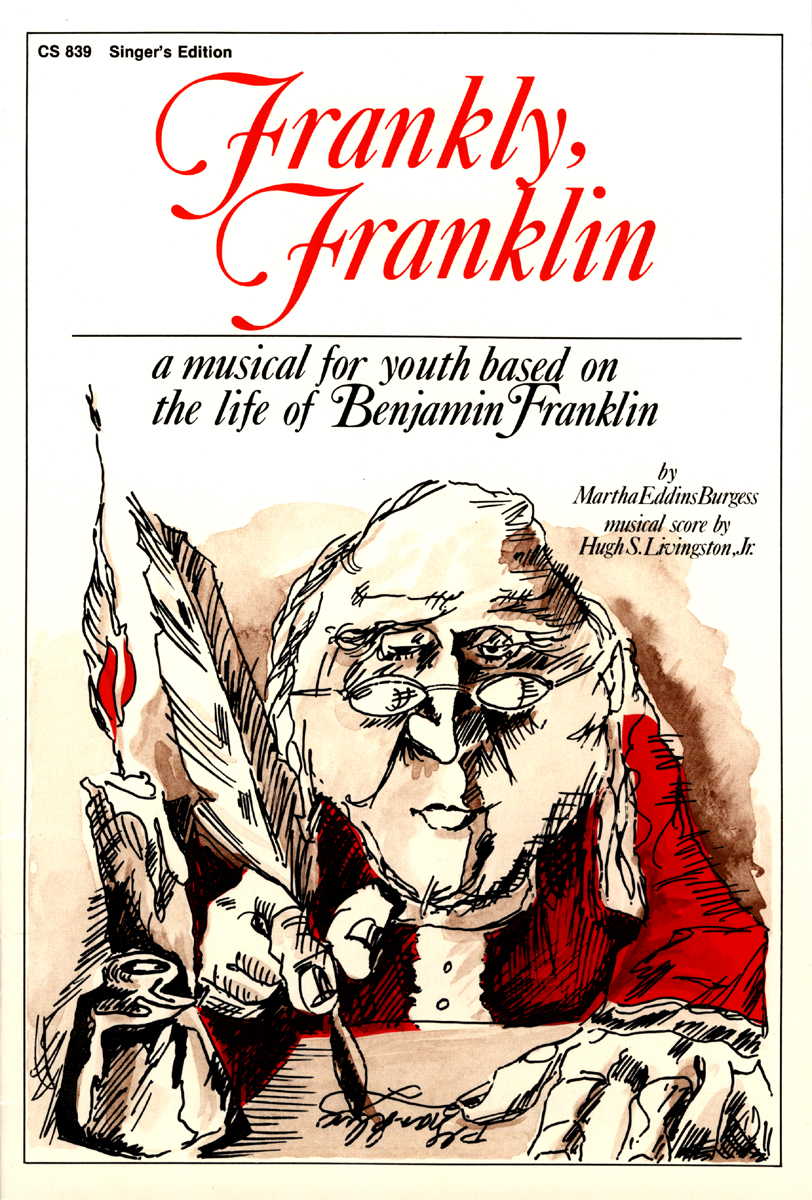 Frankly, Franklin: A musical for youth based on the life of Benjamin ...